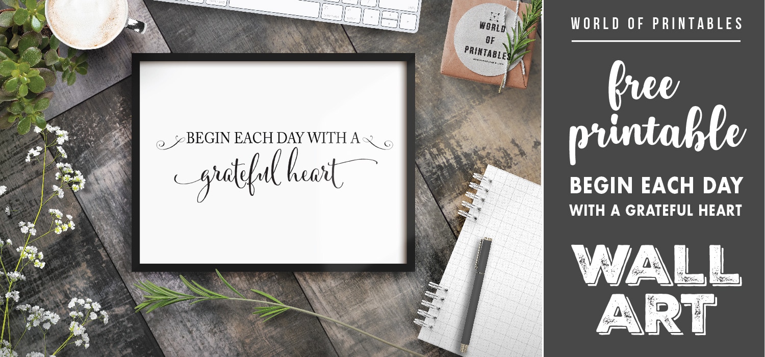 Free Printable Wall Art - Begin Each Day With A Grateful Heart Print ...