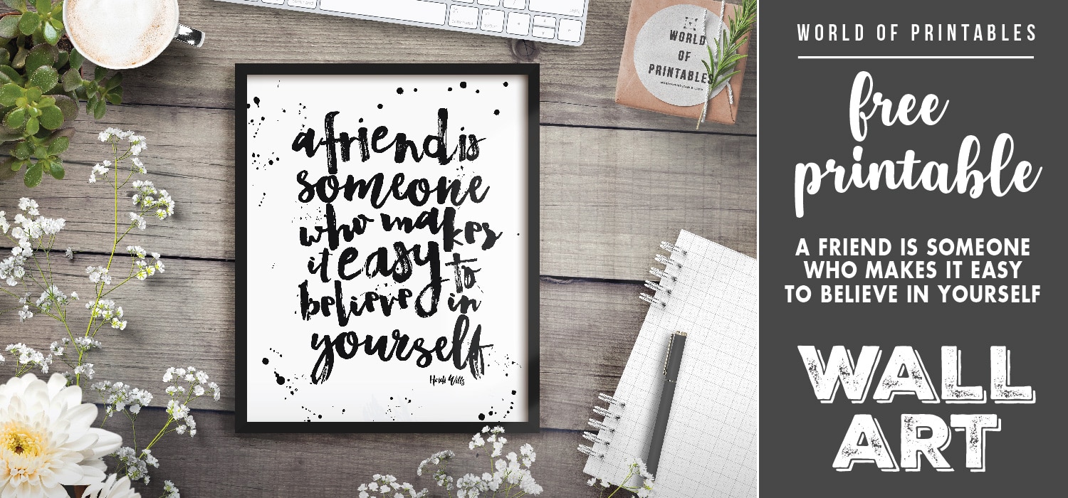 Free Printable Wall Art - A Friend Is Someone Who Makes It Easy To ...