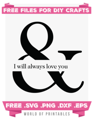 And I Will Always Love You Free SVG Files | SVG, PNG, DXF, EPS