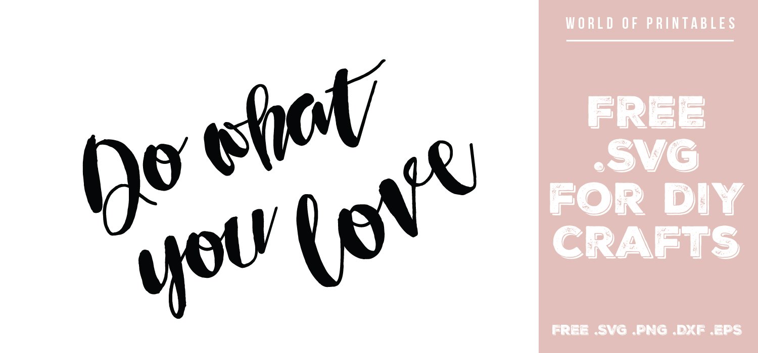 Do What You Love Free SVG Files | SVG, PNG, DXF, EPS