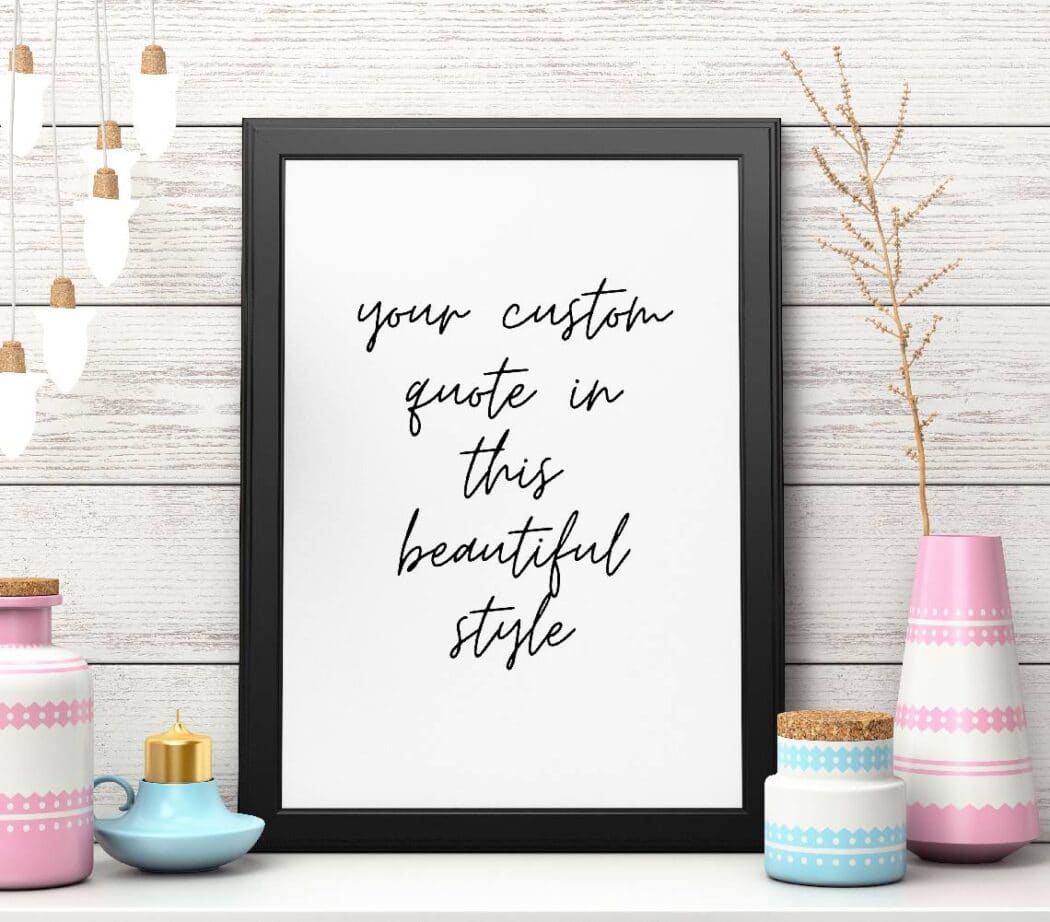 100 Best Custom Quote Prints To Customize & Print For Wall Art Or Gifts