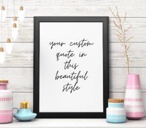 100 Best Custom Quote Prints To Customize & Print For Wall Art Or Gifts