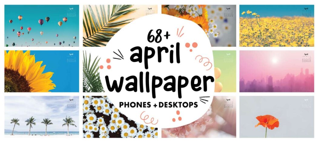 April Calendar Wallpaper | 50+ Free Desktop & Phone April Backgrounds