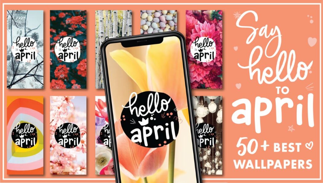 Hello April Wallpaper | 90 Aesthetic April Wallpaper For Phone & Desktop