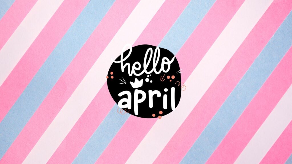 Hello April Wallpaper | 56 Aesthetic April Wallpaper For Phone & Desktop