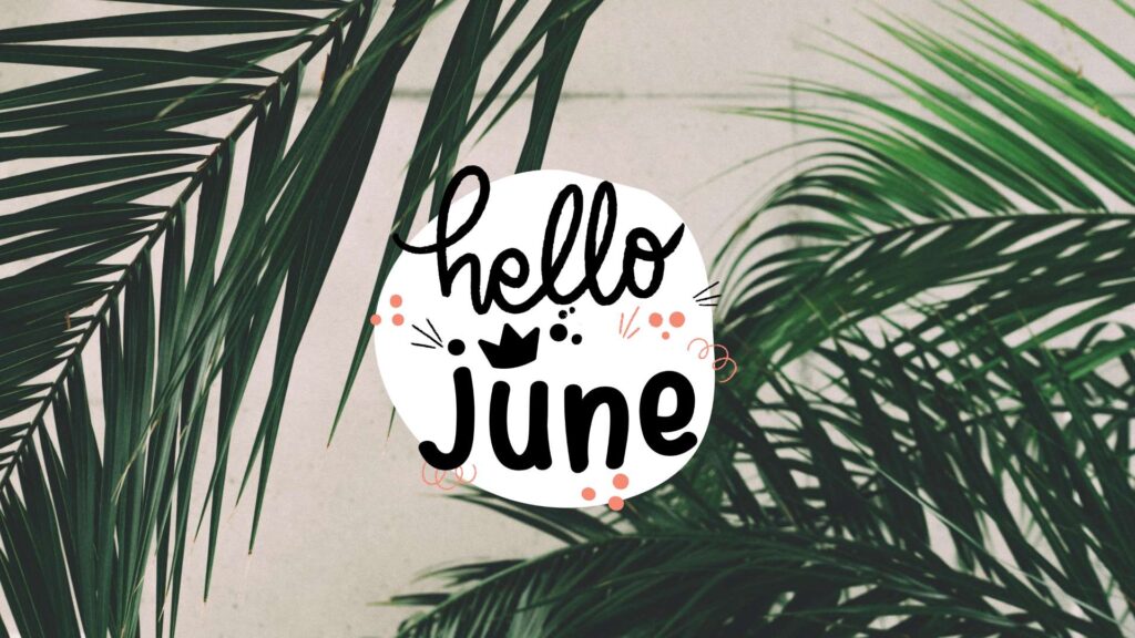 Hello June | 80 Beautiful Wallpapers & Ideas For June Vibes