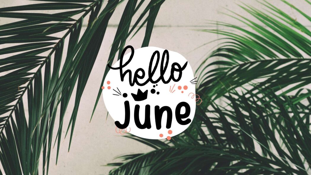 Hello June | 80 Beautiful Wallpapers & Ideas For June Vibes