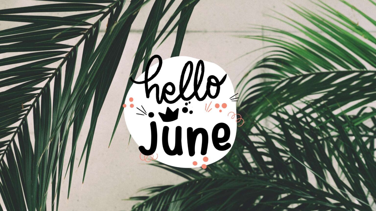 Hello June | 80 Beautiful Wallpapers & Ideas For June Vibes