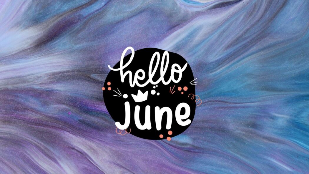 Hello June | 80 Beautiful Wallpapers & Ideas For June Vibes