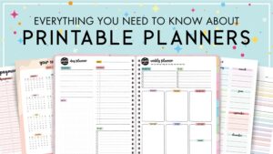 Print Your Own Planner - How To Use Printable Planners & Accessories