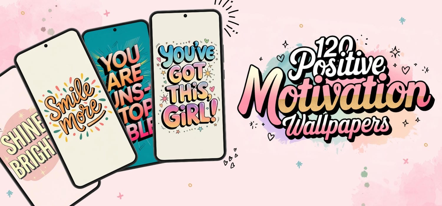 120 Positive Motivation Wallpapers to Inspire and Uplift Your Day